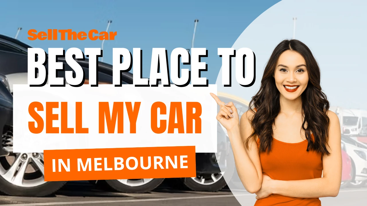 Best Place to Sell My Car in Melbourne | Fast Cash Offers by Sell The Car