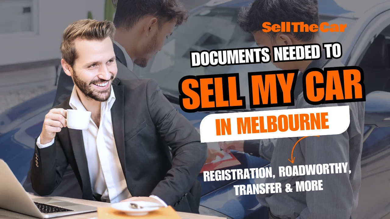 Documents Required to Sell My Car in Melbourne | Cash for Cars